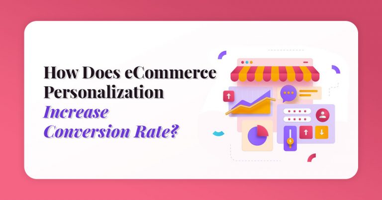How Does ECommerce Personalization Increase Conversion Rate?