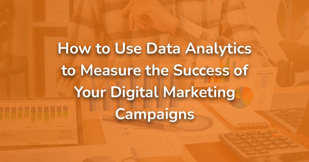 Measuring Digital Marketing Success With Data Analytics: A How-to Guide"