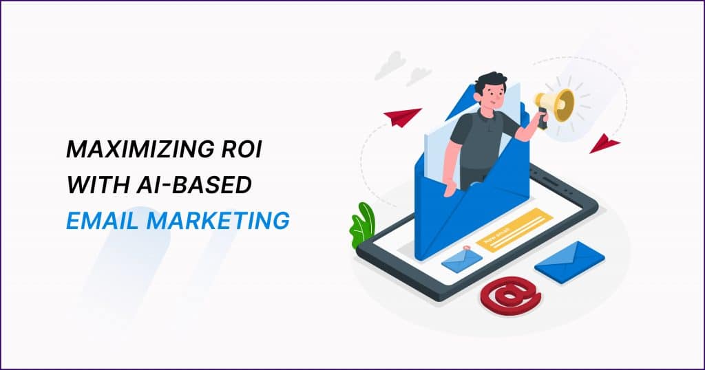 Maximizing ROI With AI-Based Email Marketing In 2026