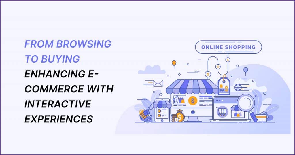 Transforming Browsing To Buying Enhancing E-Commerce With Interactive ...