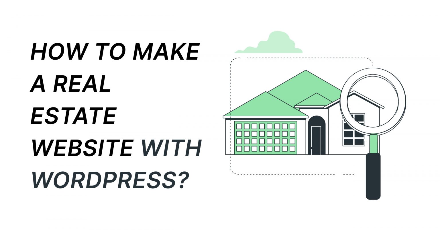 How To Make A Real Estate Website With WordPress?