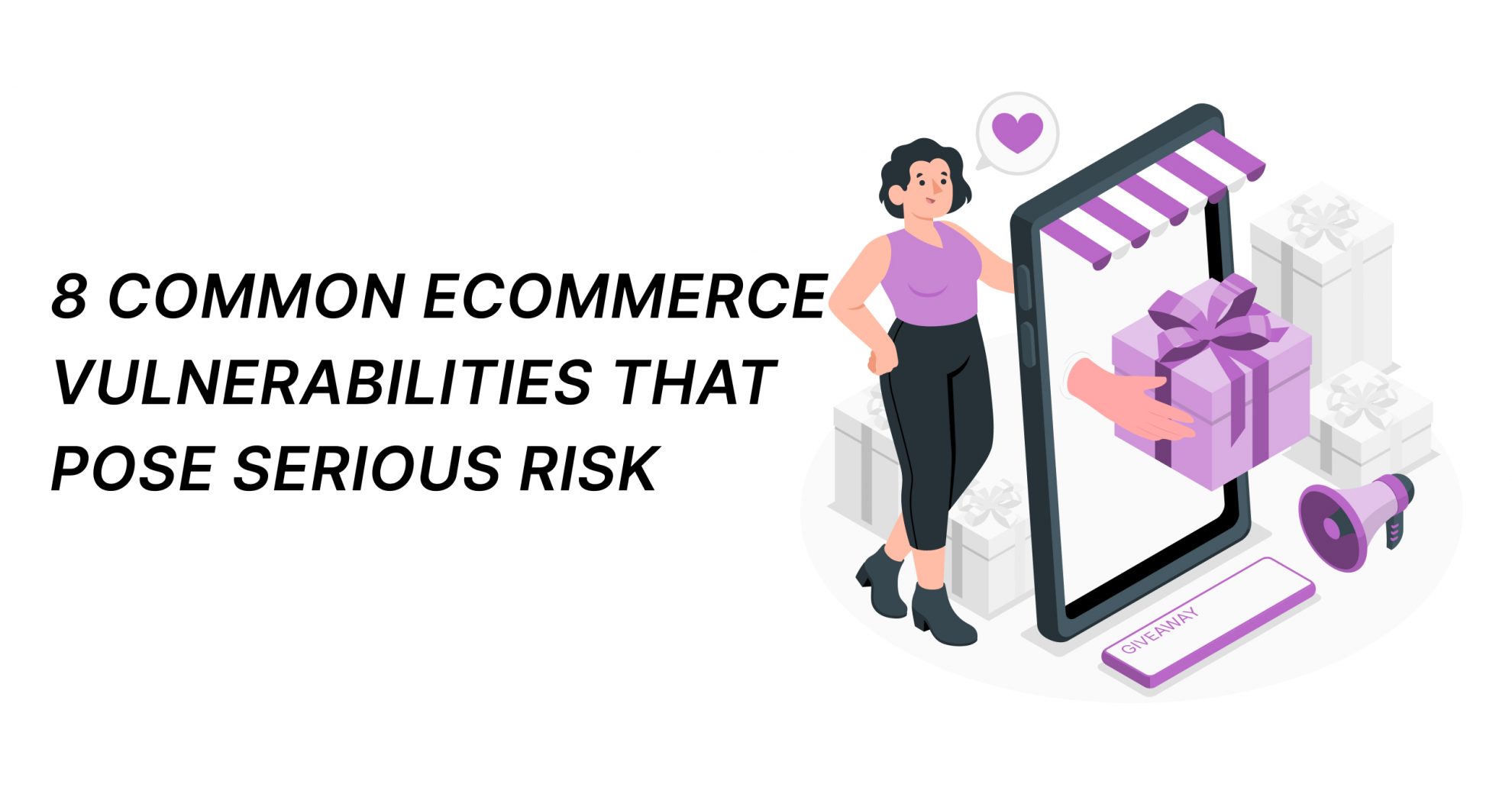 Top 8 Common Ecommerce Vulnerabilities That Could Harm Your Online Store