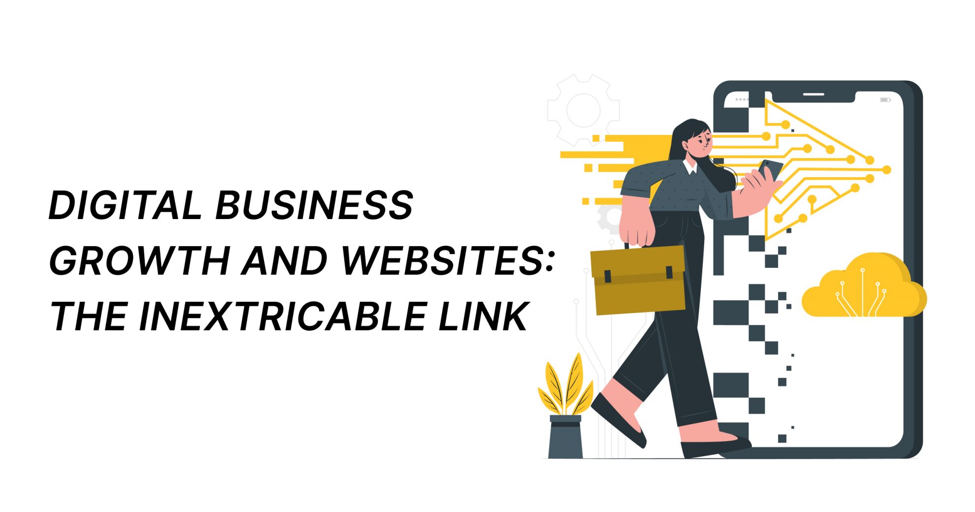 Digital Business Growth And Websites: The Inextricable Link 2026