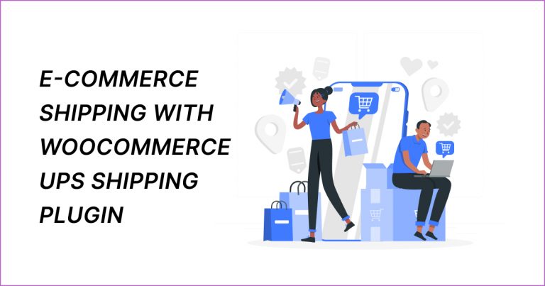 Simplify E-commerce Shipping With WooCommerce UPS Shipping Plugin